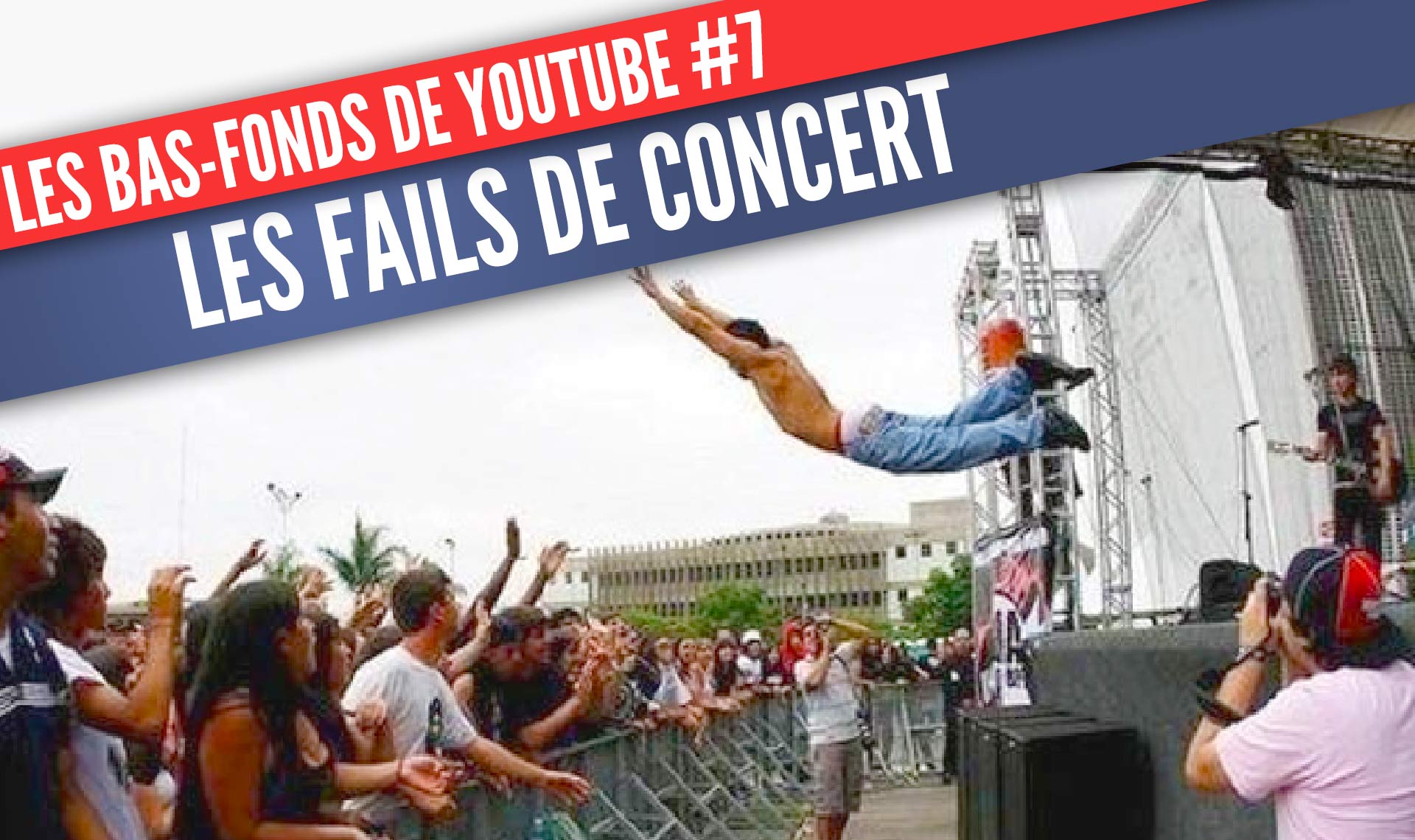 Les Bas-Fonds de Youtube #7 : les fails de concert