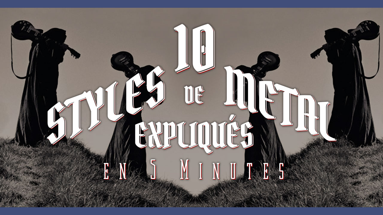Top 10 des styles de métal expliqués en 5 minutes