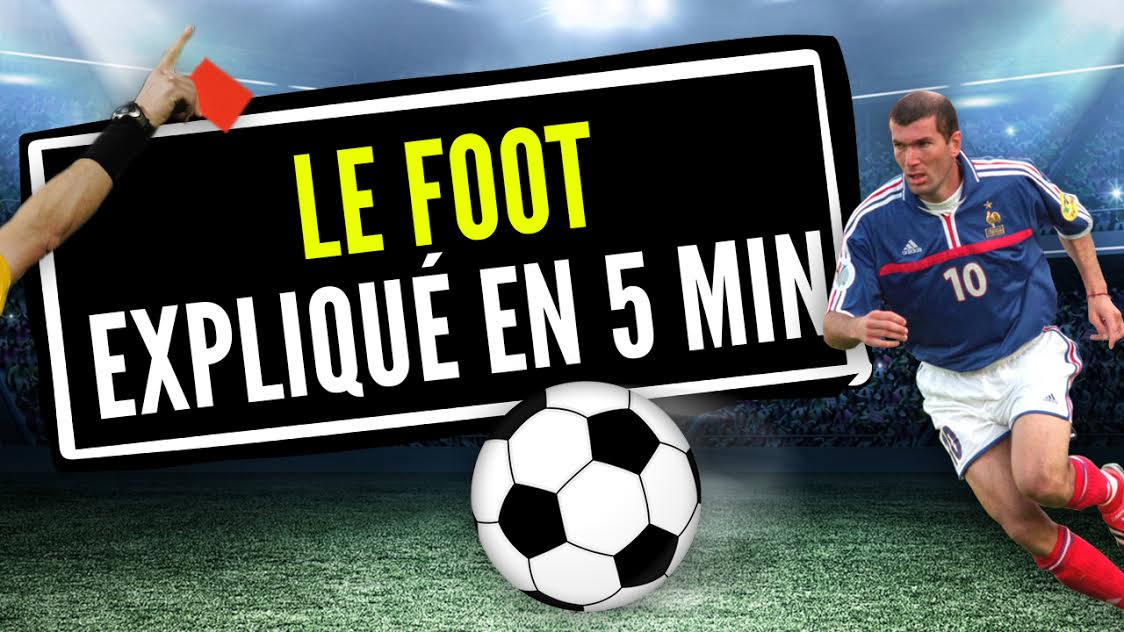 Le Foot expliqué en 5 minutes