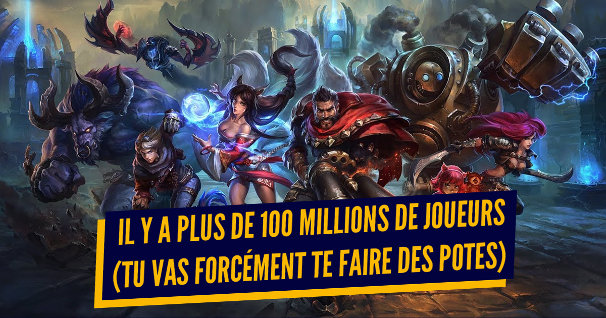 Top 10 des raisons de te mettre à League of Legends, le meilleur des jeux